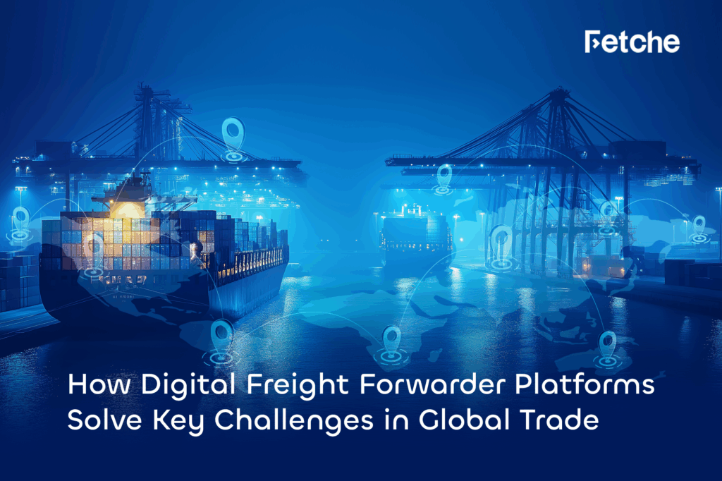 How Digital Freight Forwarder Platforms Solve Key Challenges in Global ...
